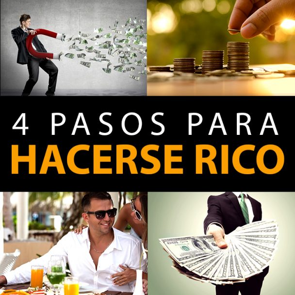 4 pasos para ser rico que cualquier puede hacer - Ingreso Pasivo ...